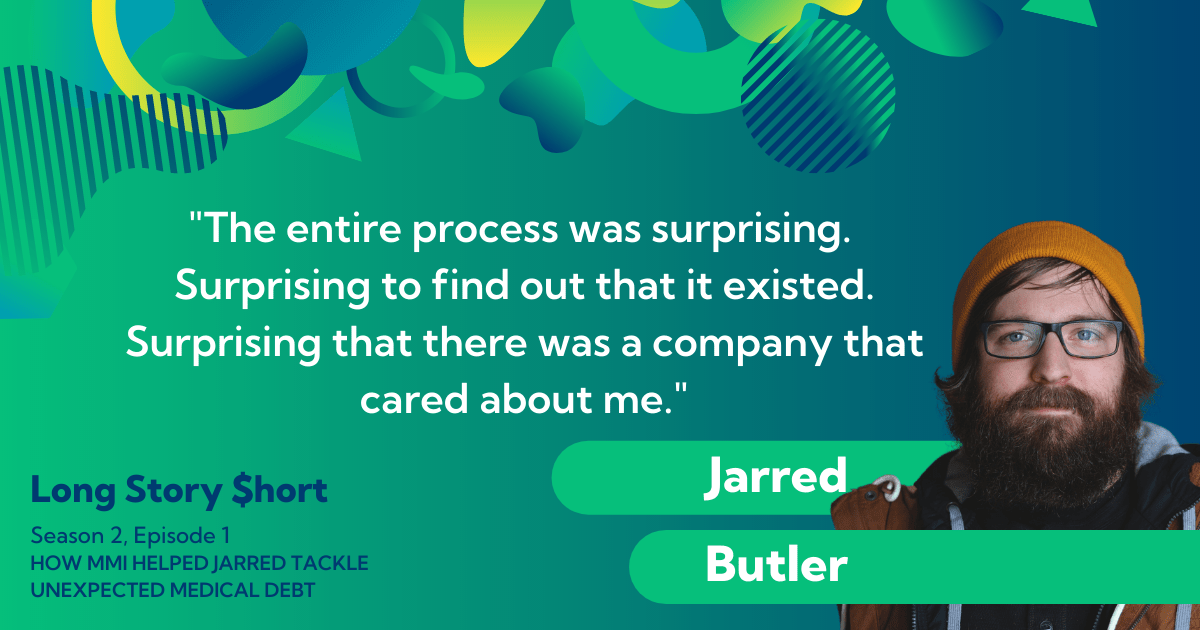 How MMI Helped Jarred Tackle Unexpected Medical Debt | Long Story $hort ...